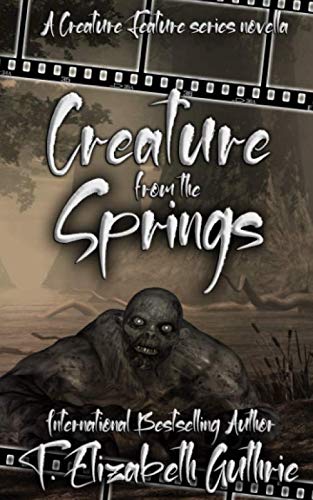 Creature from the Springs (Creature Feature) by T. Elizabeth Guthrie ...