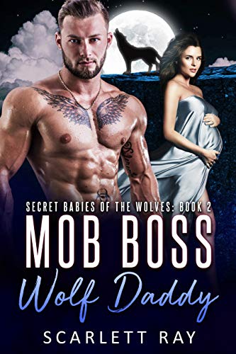 Mob Boss Wolf Daddy by Scarlett Ray | Goodreads