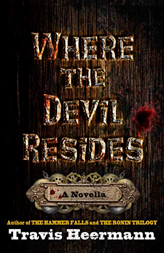 Where the Devil Resides: A Novella by Travis Heermann | Goodreads
