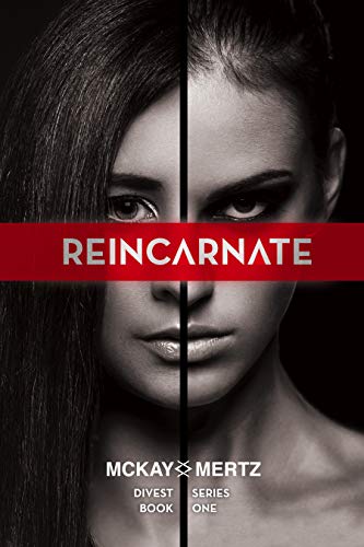 Reincarnate (Divest Series Book 1) by Mckay Mertz | Goodreads
