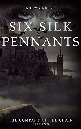 Six Silk Pennants (The Company of the Chain, #2) by Shawn Drake | Goodreads