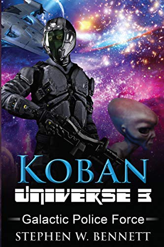 Galactic Police Force (Koban Universe #3) by Stephen W. Bennett | Goodreads