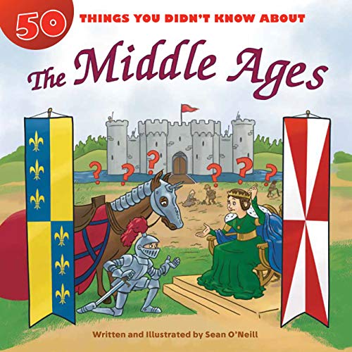 50 Things You Didn't Know about the Middle Ages by Sean O'Neill | Goodreads
