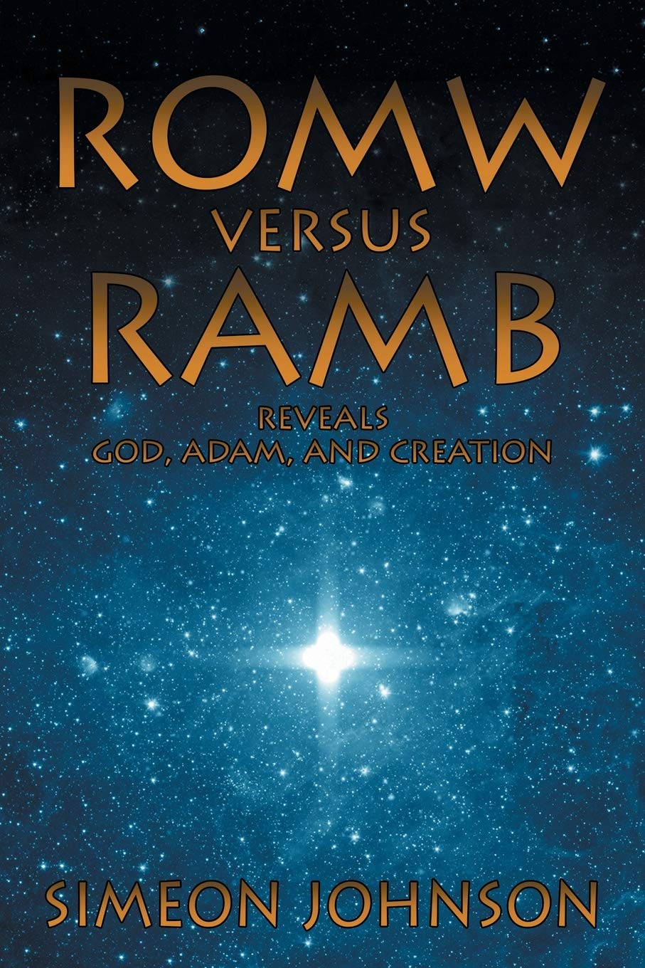 ROMW versus RAMB: Reveals God, Adam, And Creation by Simeon W. Johnson | Goodreads
