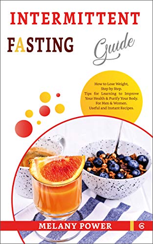 Intermittent Fasting: Learn to Improve your Health. Step by Step Guide for Beginners, Start Your ...
