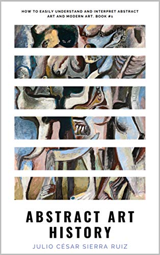Abstract art history: 1. How to easily understand and interpret modern ...