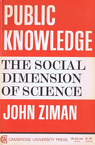 Public Knowledge: An Essay Concerning the Social Dimension of Science ...