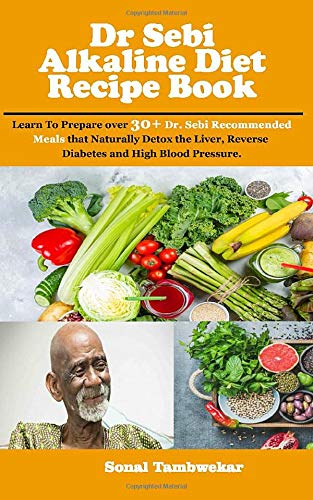 Dr Sebi Alkaline Diet Recipe book: Learn To Prepare over 30+ Dr. Sebi ...