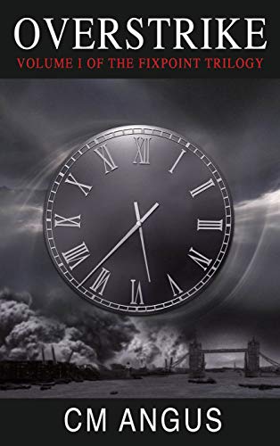 Overstrike: Volume I of the Fixpoint Trilogy by C.M. Angus | Goodreads