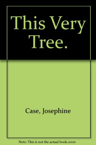This Very Tree. by Josephine Case | Goodreads