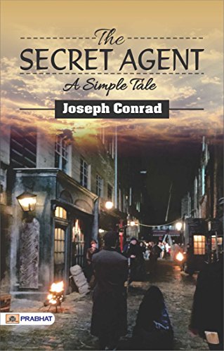 The Secret Agent: A Simple Tale: Joseph Conrad's Intriguing Story of ...