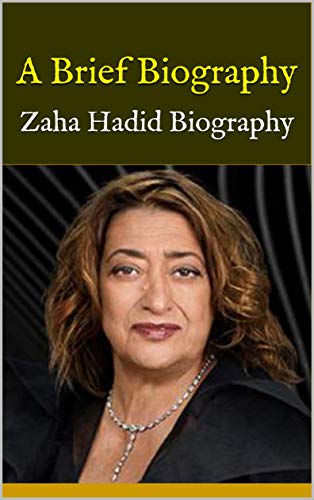 A Brief Biography: Zaha Hadid Biography by Sophie | Goodreads