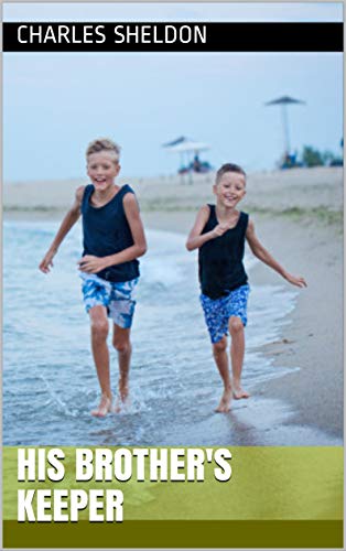 His Brother's Keeper by Charles Sheldon | Goodreads