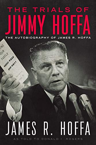 The Trials of Jimmy Hoffa: The Autobiography of James R. Hoffa by James ...