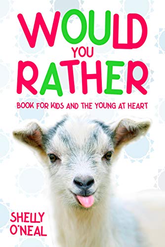 Would You Rather: Book for Kids and the Young at Heart by Shelly O'Neal ...