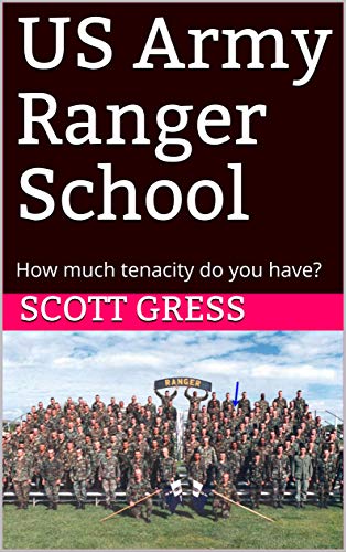 US Army Ranger School: How much tenacity do you have? by Scott Gress ...