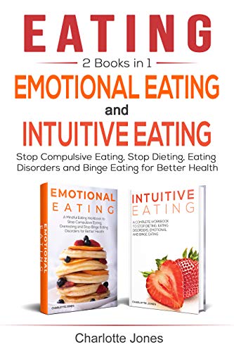EATING: (2 Books in 1) Emotional Eating and Intuitive Eating: Stop ...