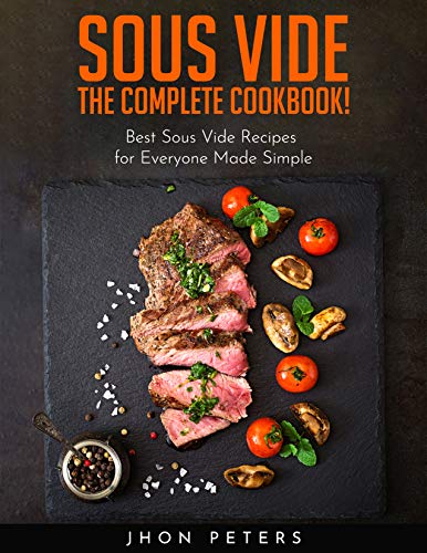 Sous Vide: The Complete Cookbook! Best Sous Vide Recipes for Everyone ...