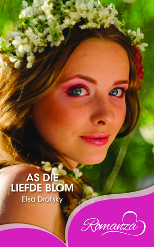 As die Liefde Blom by Elsa Drotsky | Goodreads