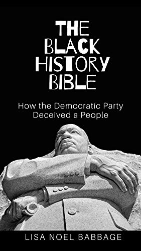 The Black History Bible: How the Democratic Party Deceived a People by ...