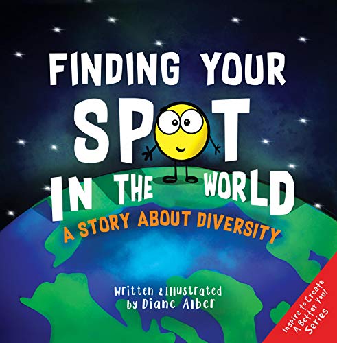 Finding Your SPOT In The World: A Story About Diversity by Diane Alber ...
