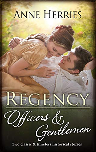 Regency Officers & Gentlemen/Courted by the Captain/Protected by the ...