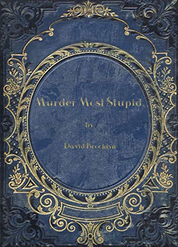 Murder Most Stupid by David Brooklyn | Goodreads