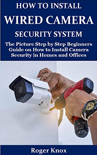 How to Install Wired Camera Security System: The Picture Step by Step ...