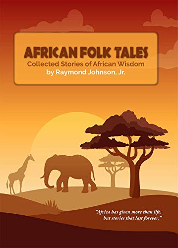 African Folk Tales: Collected Stories of African Wisdom by Raymond ...