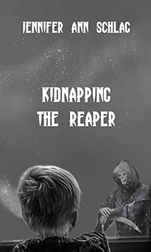 Kidnapping the Reaper (Part One) by Jennifer Ann Schlag | Goodreads