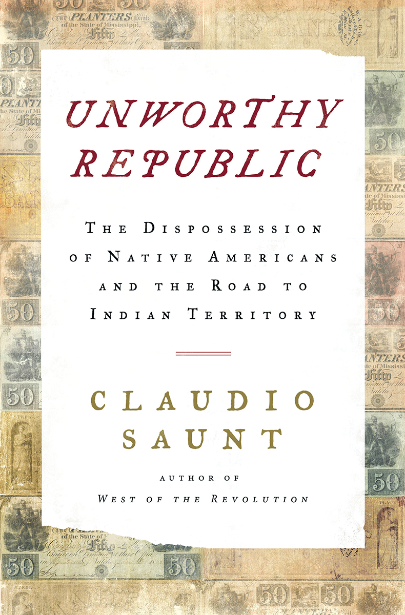 Unworthy Republic: The Dispossession of Native Americans and the Road ...
