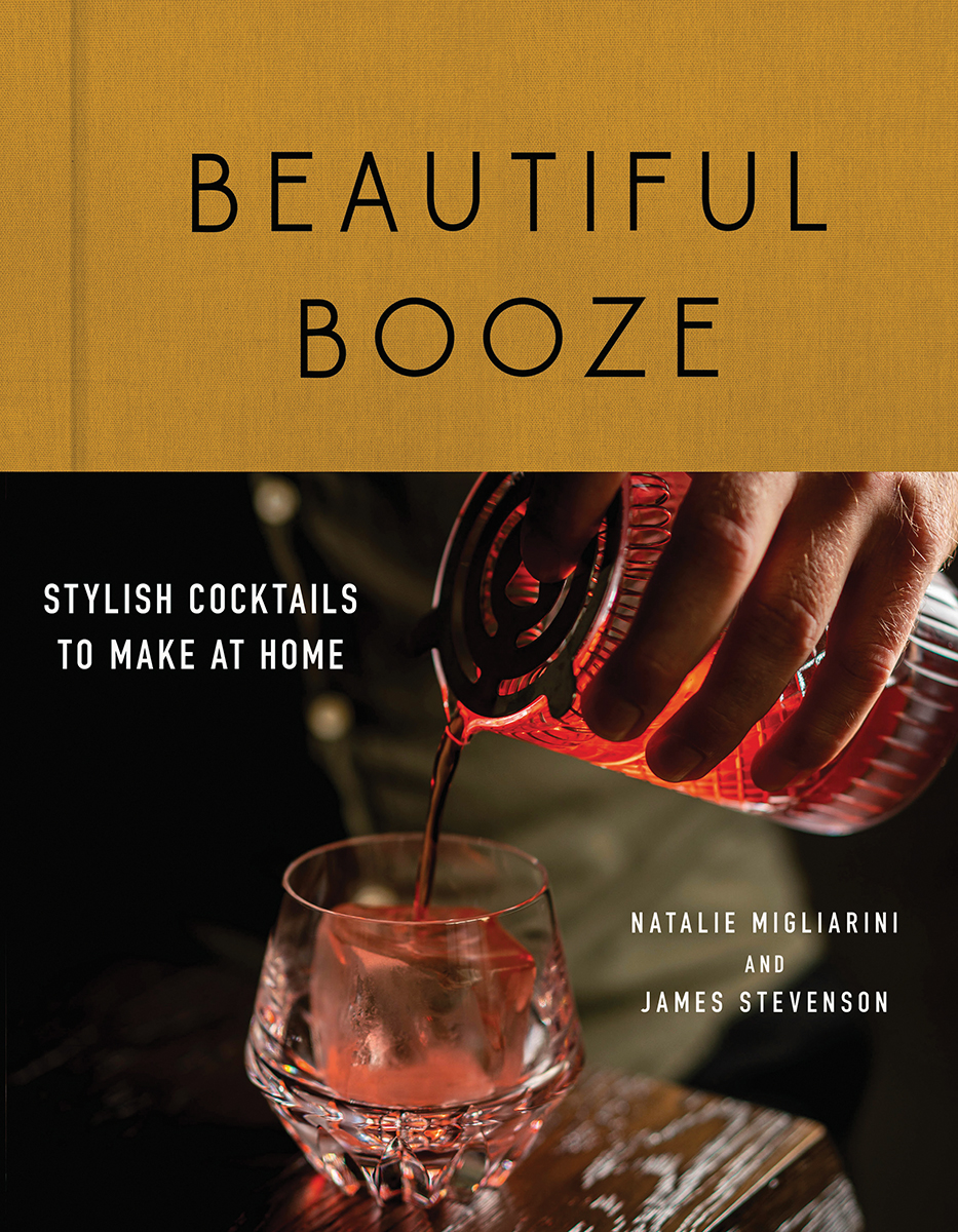 Beautiful Booze: Stylish Cocktails to Make at Home by Natalie ...