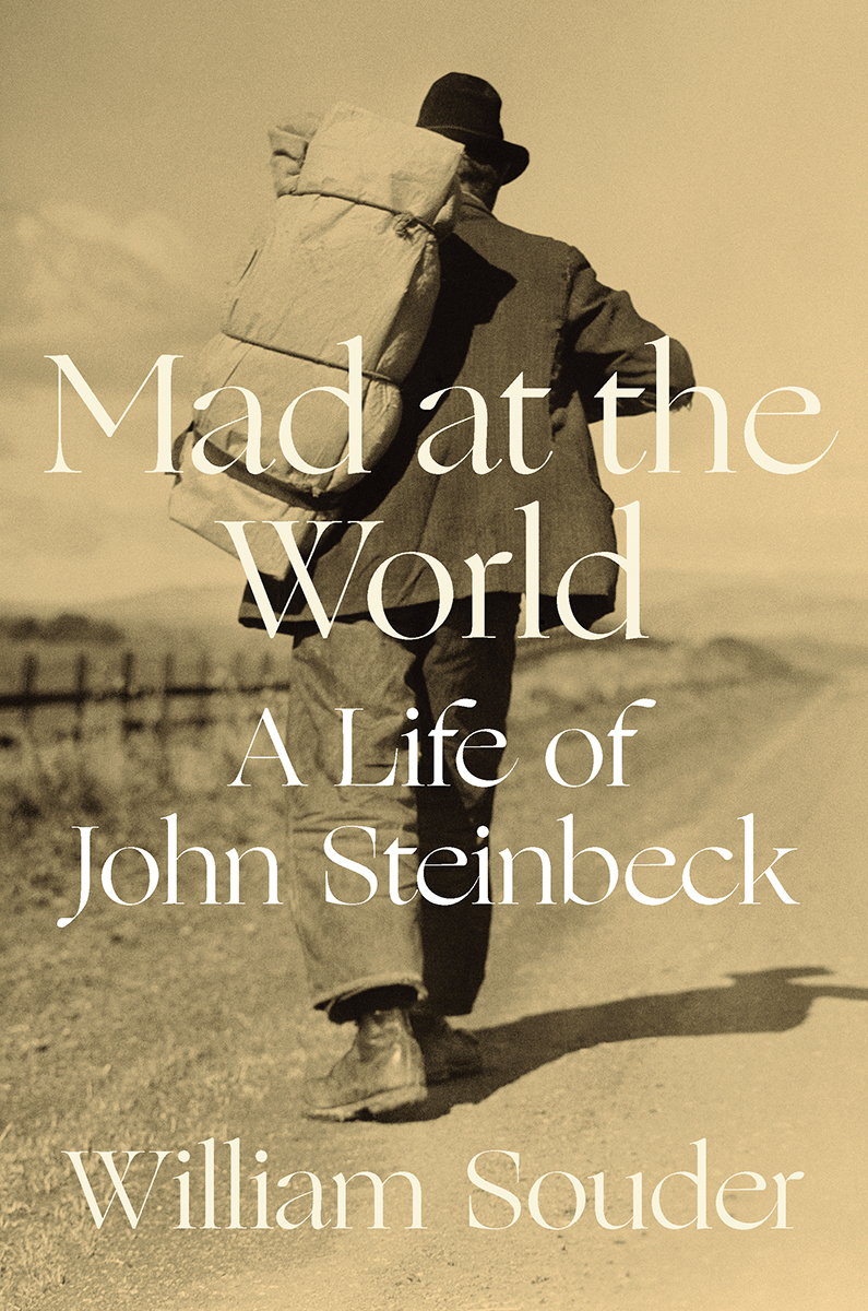 Mad at the World: A Life of John Steinbeck by William Souder | Goodreads