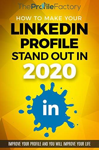 How To Make Your LinkedIn Profile Stand Out In 2020 by The Profile Factory | Goodreads