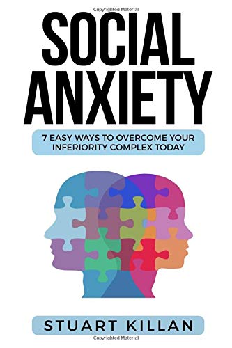 Social Anxiety: 7 Easy Ways to Overcome Your Inferiority Complex TODAY ...