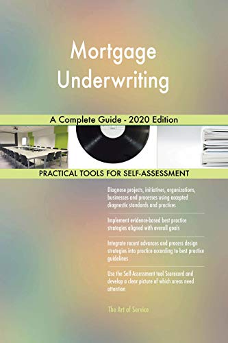 Mortgage Underwriting A Complete Guide - 2020 Edition by Gerardus ...