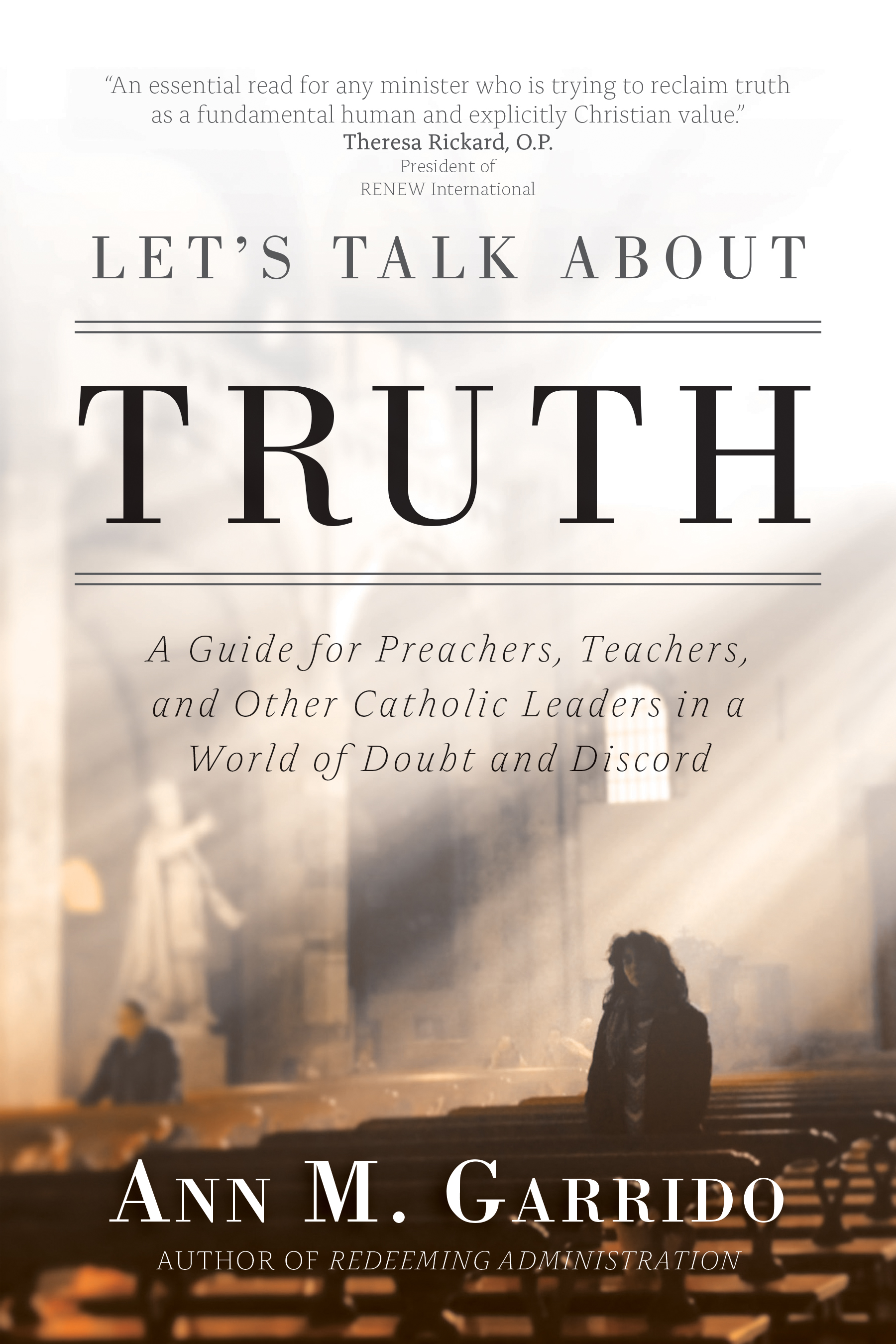 Let's Talk about Truth: A Guide for Preachers, Teachers, and Other Catholic Leaders in a World ...