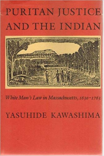 Puritan Justice and the Indian: White Man's Law in Massachusetts, 1630 ...