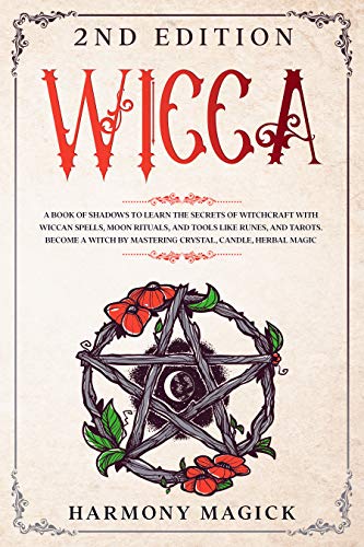 Wicca 2nd Edition: A Book of Shadows to Learn the Secrets of Witchcraft ...