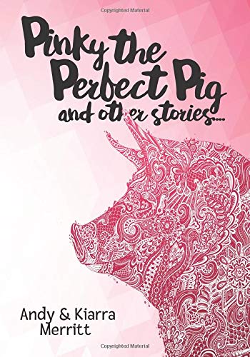 Pinky the Perfect Pig: And Other Stories by Andy Merritt | Goodreads