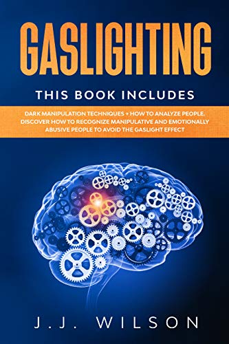 Gaslighting: This Book Includes: Dark Manipulation Techniques + How to ...