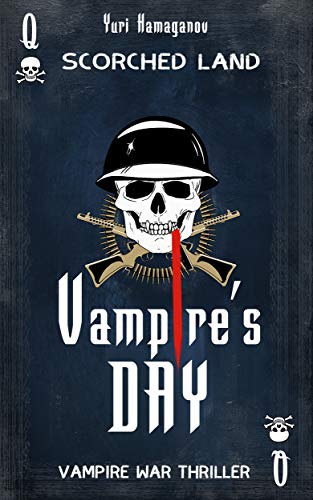 VAMPIRE’S DAY: SCORCHED LAND: Vampire War Thriller Book Three by Yuri ...
