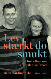 Lev stærkt - dø smukt by Mette Bording Nybo | Goodreads