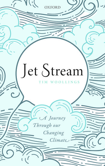 Jet Stream: A Journey Through our Changing Climate by Tim Woollings ...