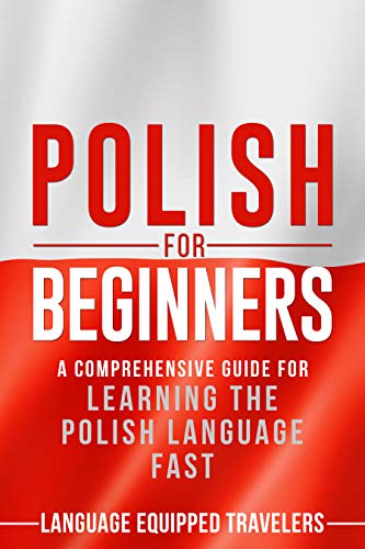 Polish for Beginners: A Comprehensive Guide for Learning the Polish ...