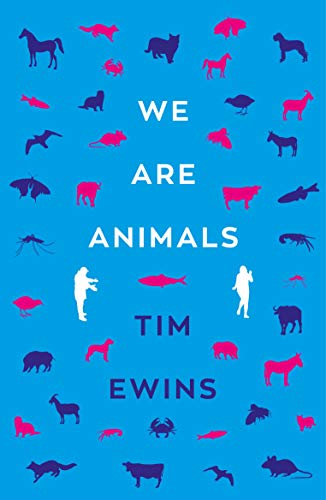 We Are Animals by Tim Ewins | Goodreads