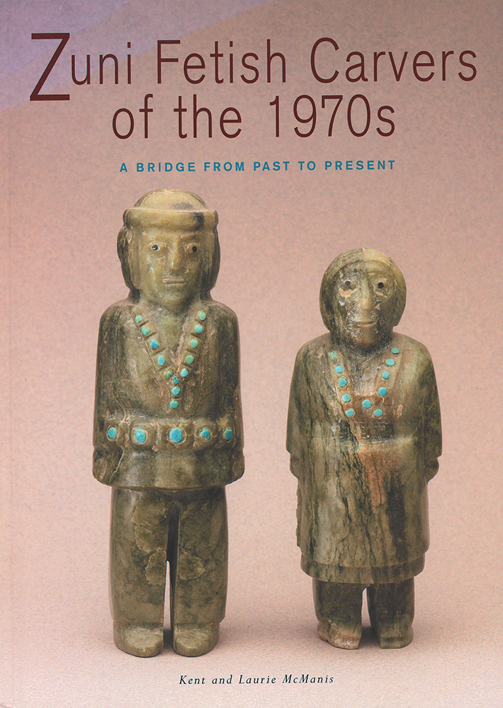 Zuni Fetish Carvers of the 1970s: A Bridge from Past to Present by Kent ...