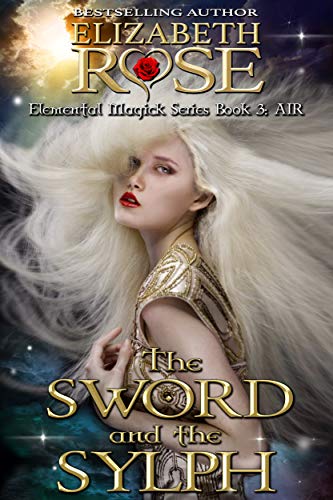 The Sword and the Sylph (Elemental Magick #3) by Elizabeth Rose | Goodreads