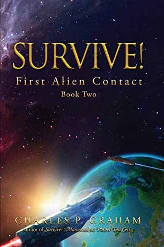 Survive! : First Alien Contact by Charles Graham | Goodreads