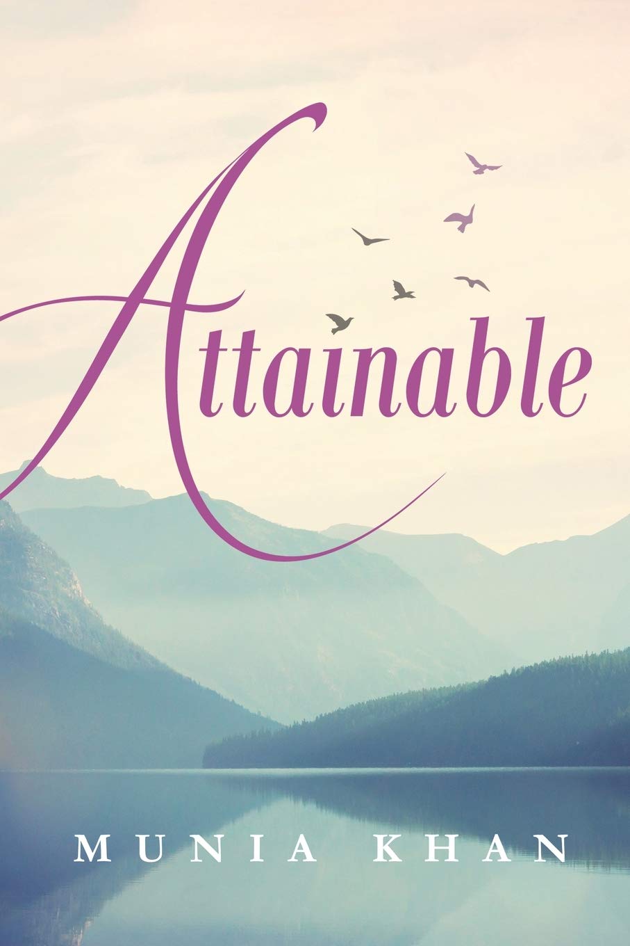 Attainable by Munia Khan | Goodreads